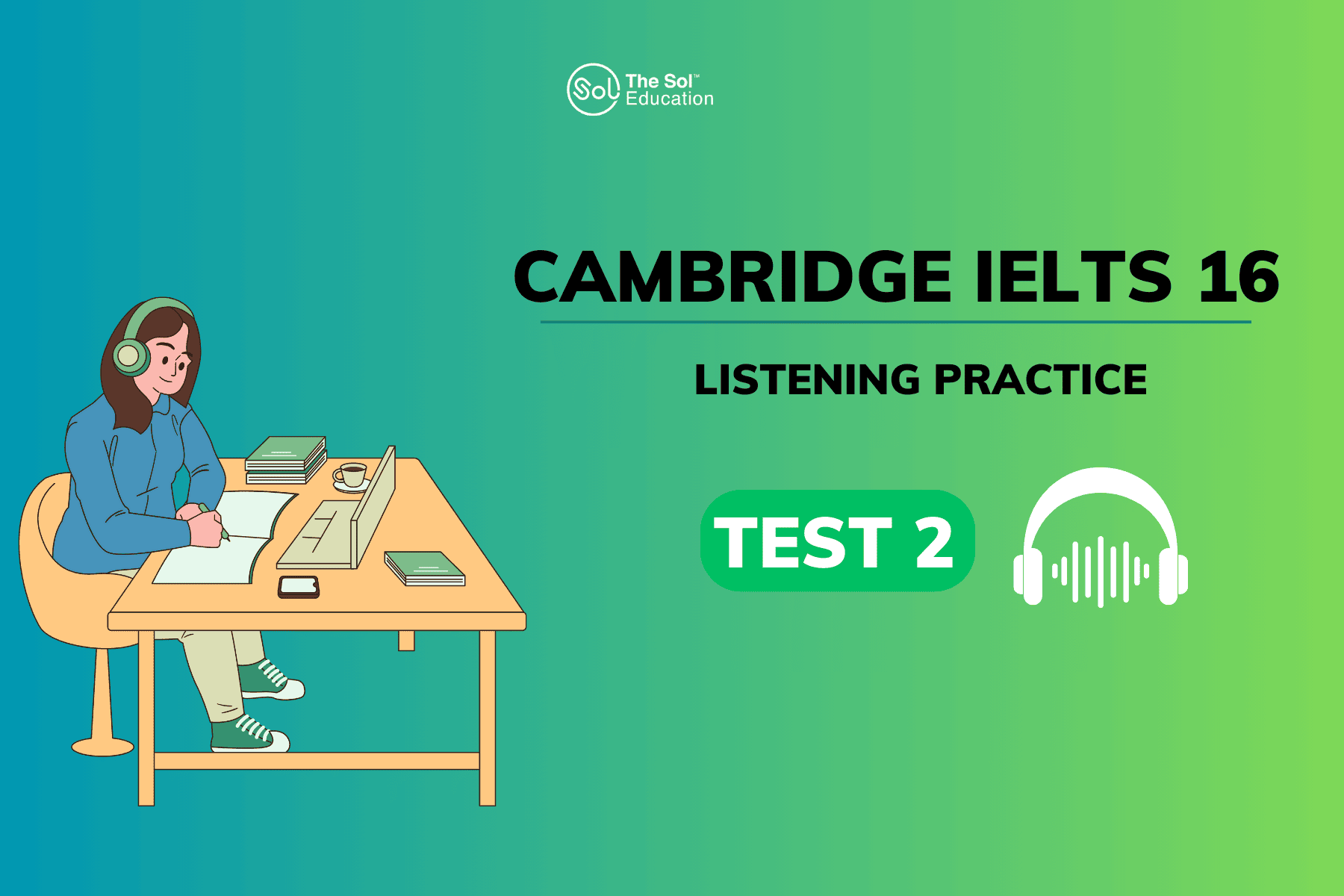Đề Cambridge IELTS 16 Test 2 và Answer Key Cam 16 test 2 Listening