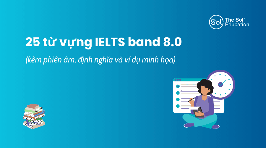 25 từ vựng IELTS band 8.0