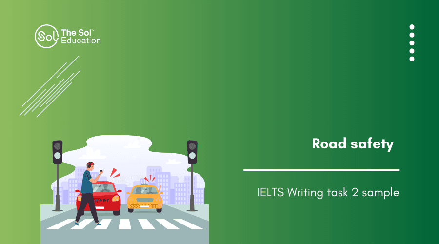 IELTS Writing task 2 sample answer - Road safety
