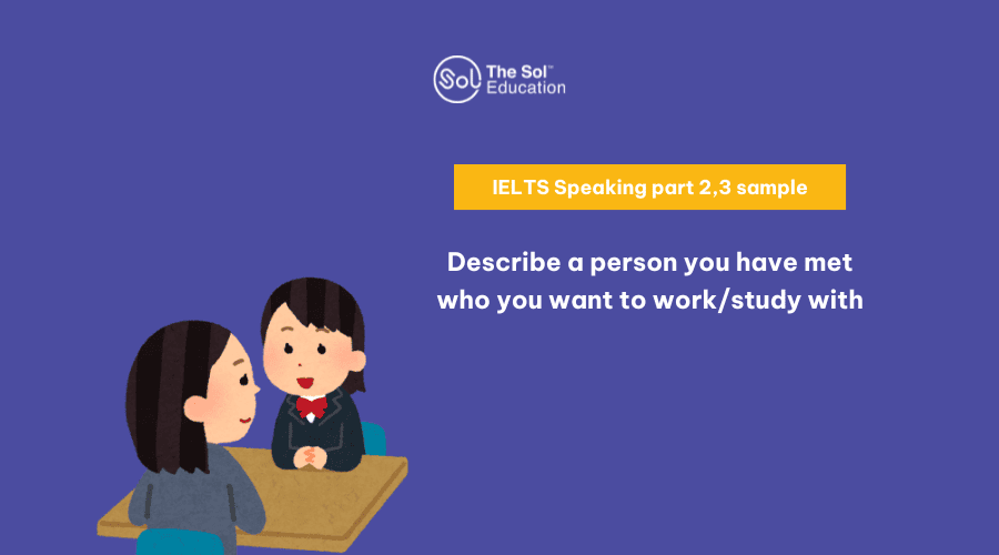 Describe a person you have met who you want to work/study with